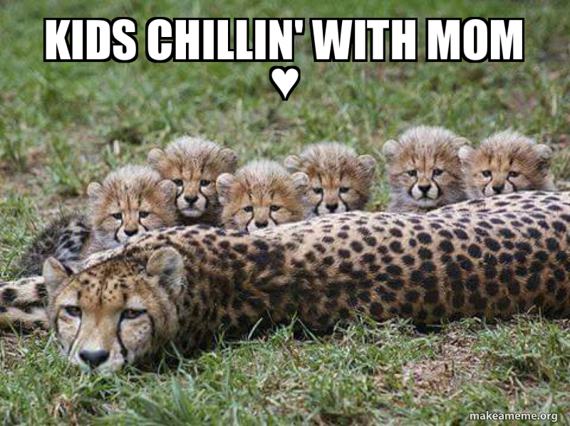 Kids chillin' with Mom â™¥ Meme Generator