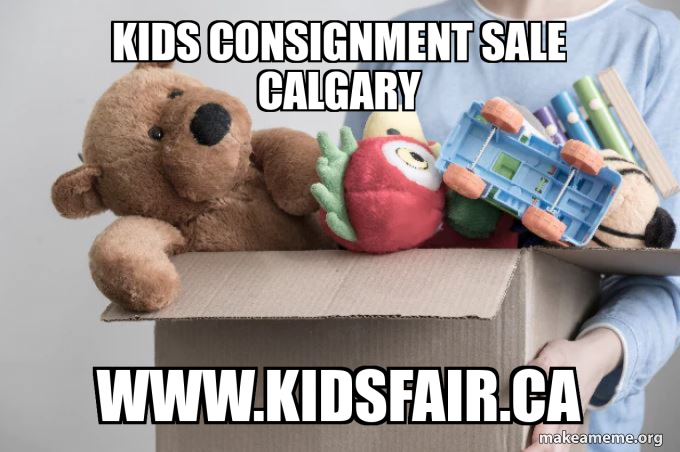 KIDS CONSIGNMENT SALE CALGARY WWW.KIDSFAIR.CA - KIDS CONSIGNMENT SALE ...