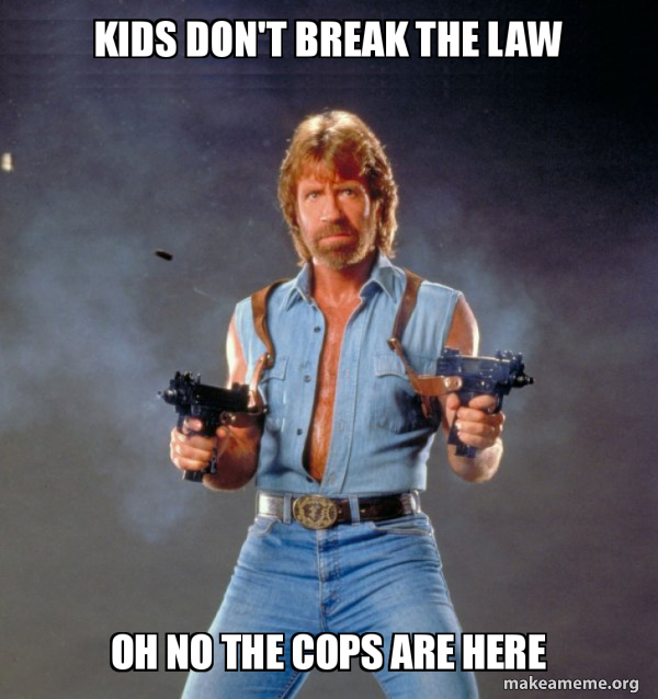 kids don't break the law oh no the cops are here - Chuck Norris Meme ...