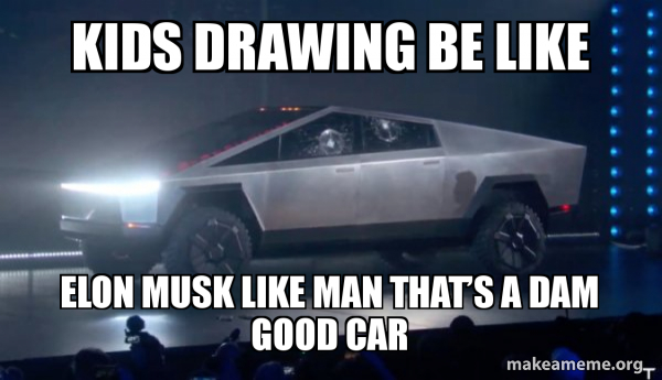 Kids drawing be like Elon musk like Man thatâ€™s a dam good car - Tesla ...