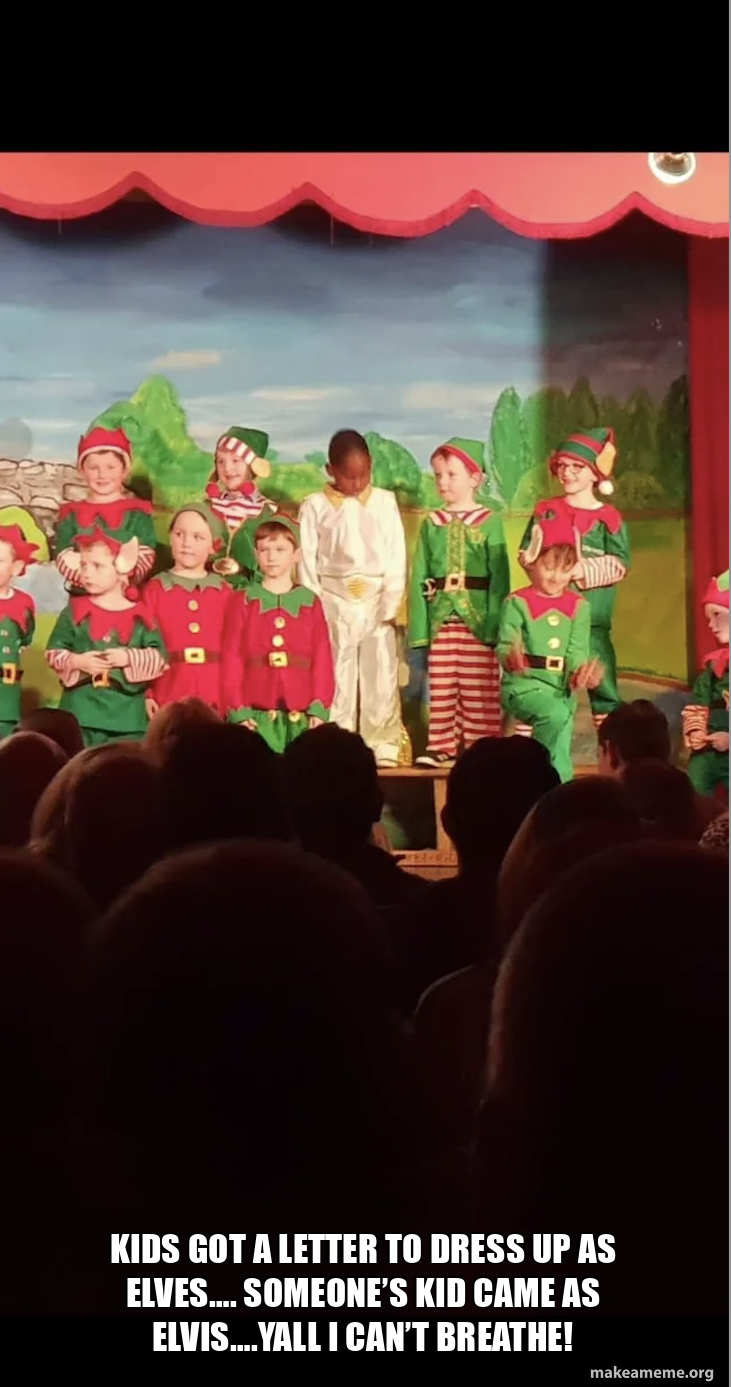 Kids got a letter to dress up as elves…. Someone’s kid came as Elvis ...