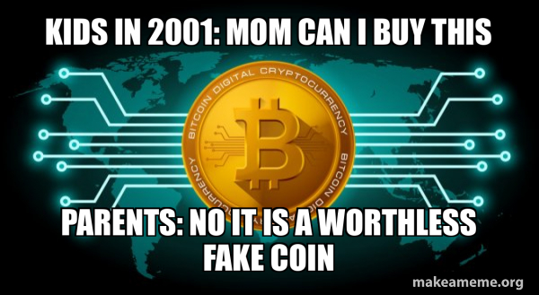 Kids in 2001: Mom can I buy this Parents: No it is a worthless fake ...