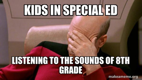 kids in special ed listening to the sounds of 8th grade - Picard ...