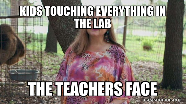 kids touching everything in the lab the teachers face - Carole Baskins ...