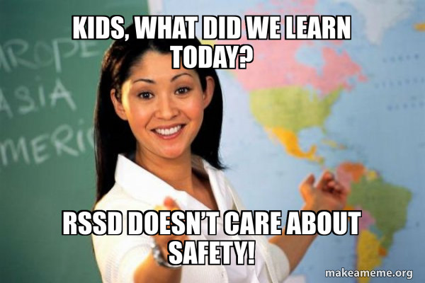Kids, what did we learn today? RSSD doesn’t care about safety ...