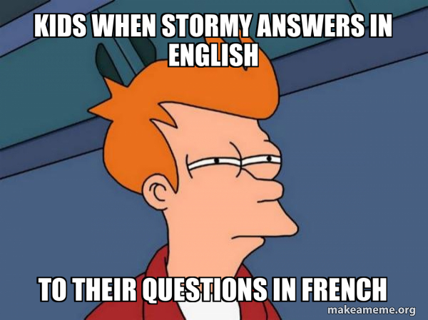 Kids when Stormy answers in English to their questions in French ...