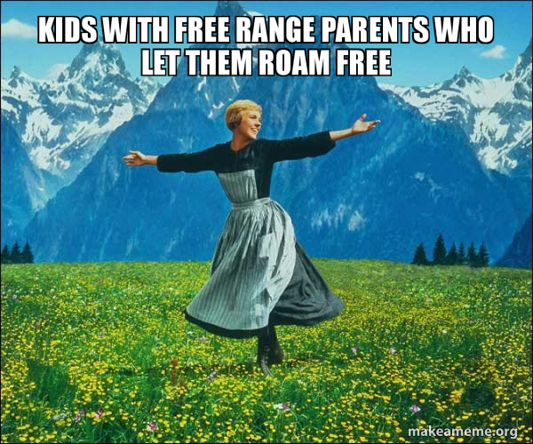 Kids with free range parents who let them roam free - Sound of Music ...