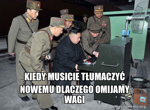 Kiedy musicie tłumaczyć nowemu dlaczego omijamy wagi - North Korea Not ...