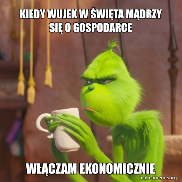 kiedy wujek w święta mądrzy się o gospodarce włączam Ekonomicznie ...