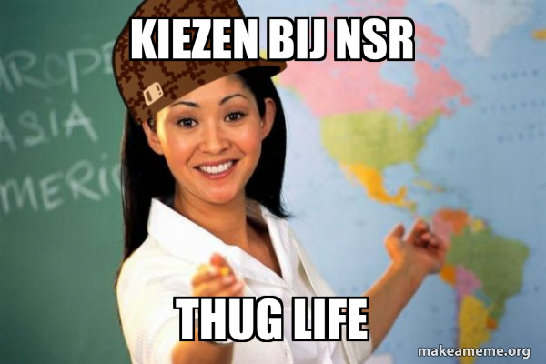 Kiezen bij NSR Thug life - Scumbag Teacher Meme Generator