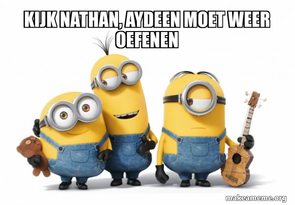 Kijk Nathan, Aydeen moet weer oefenen - Minions Meme Generator