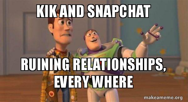 Kik and snapchat Ruining relationships, every where - Buzz and Woody ...