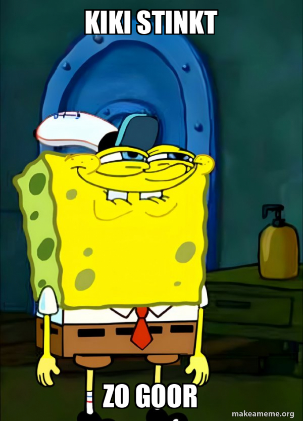 kiki stinkt zo goor - SpongeBob Grin Meme Generator