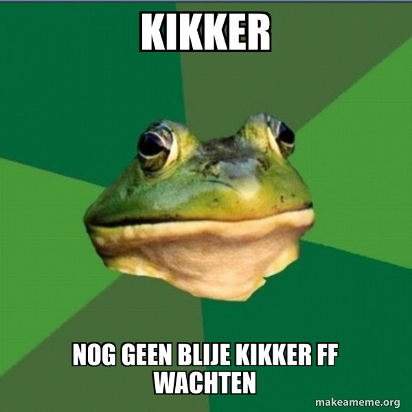 kikker nog geen blije kikker ff wachten - Foul Bachelor Frog Meme Generator