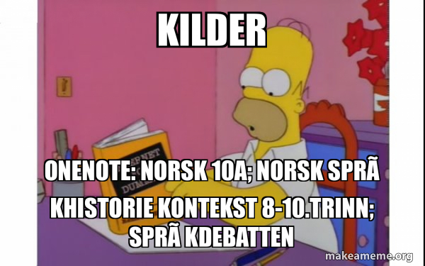 Kilder OneNote: Norsk 10a; Norsk språkhistorie Kontekst 8-10.trinn ...