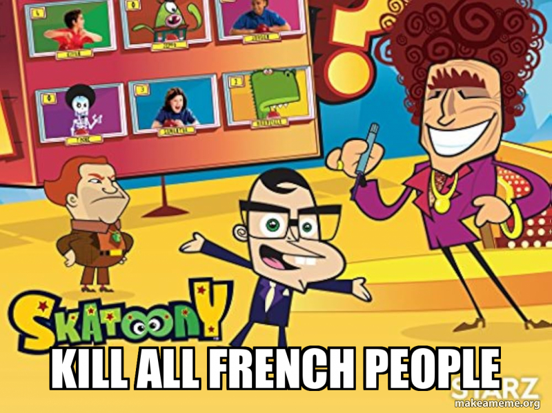 kill all french people Meme Generator