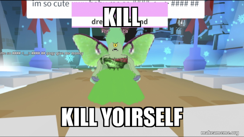 kill kill yoirself Meme Generator