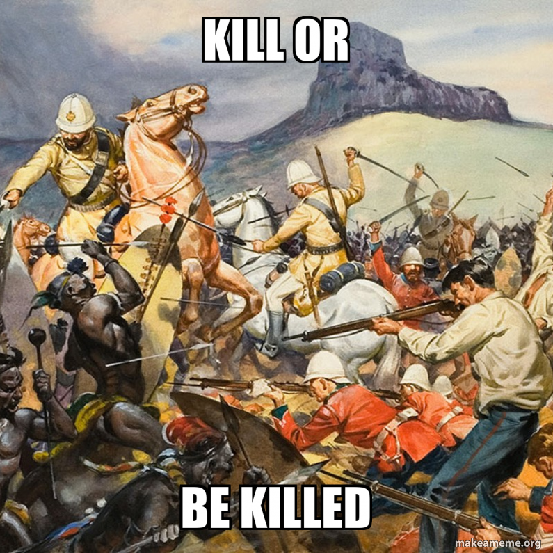 kill or be killed Meme Generator