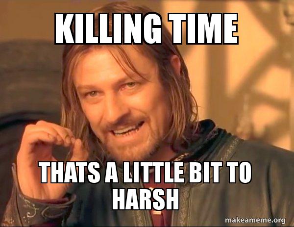 Harsh Time Memes