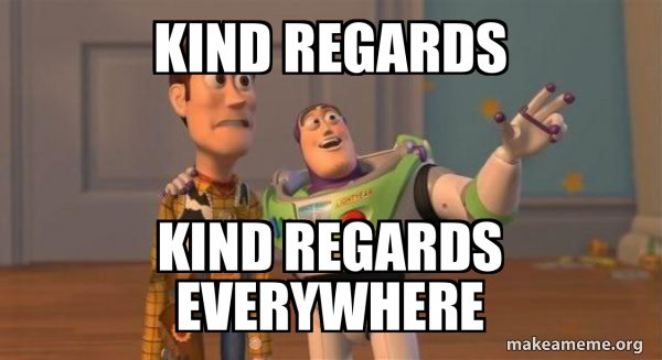 kind regards kind regards everywhere - Buzz and Woody (Toy Story) Meme ...