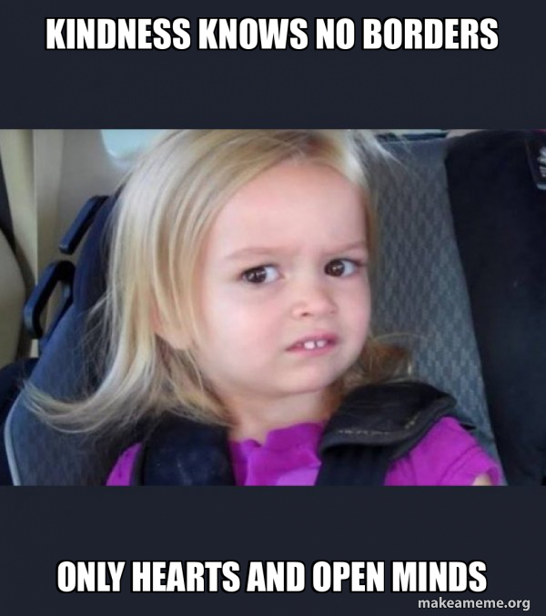 Kindness knows no borders Only hearts and open minds - Side-Eyes Chloe ...