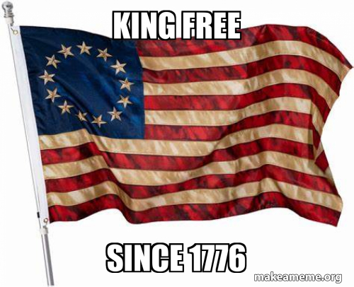 King free Since 1776 - King free Meme Generator