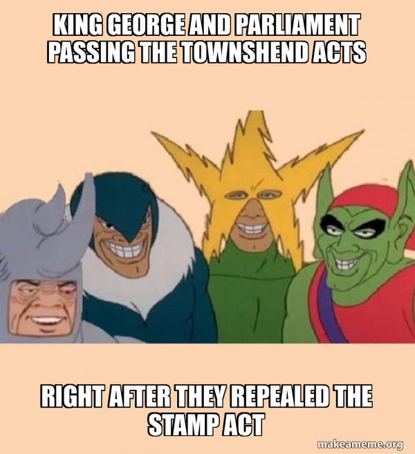 king george and parliament passing the townshend acts right after they ...