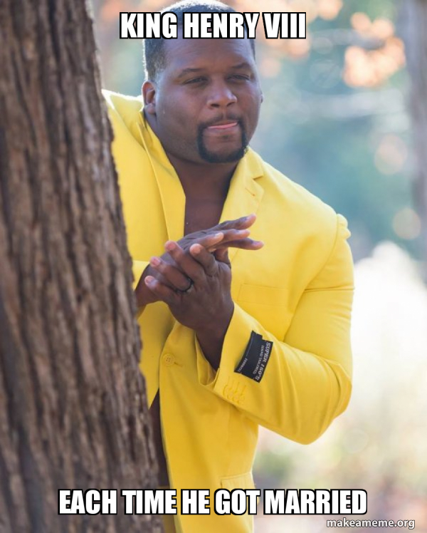 King Henry VIII Each time he got married - Anthony Adams in Yellow Suit ...