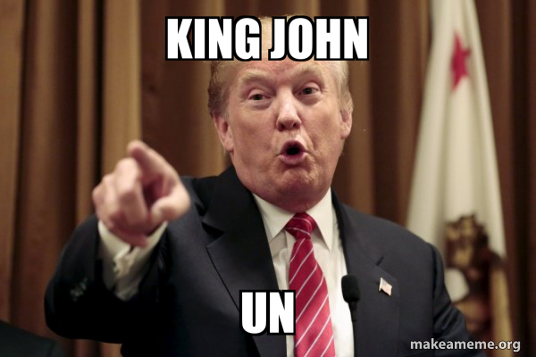King john un - Donald Trump Says Meme Generator