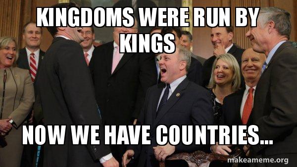 Kingdoms were run by kings Now we have countries... - And then we told ...
