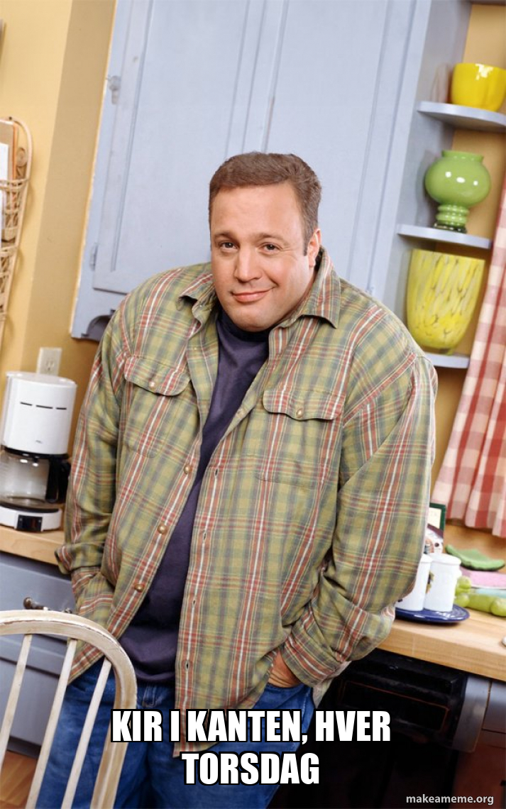 Kir i kanten, hver torsdag - Kevin James Meme Generator