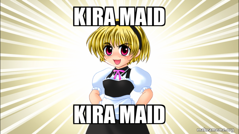 Kira maid kira maid Meme Generator