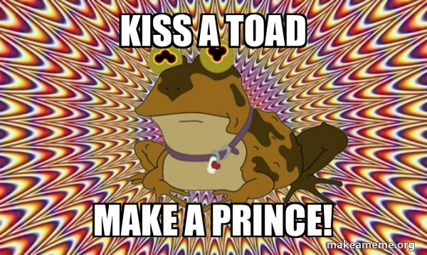 kiss a toad make a prince! - Hypnotoad Meme Generator