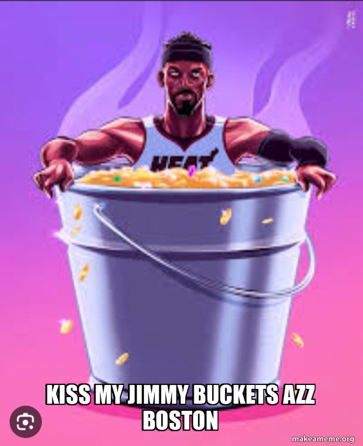 KISS MY JIMMY BUCKETS AZZ BOSTON Meme Generator