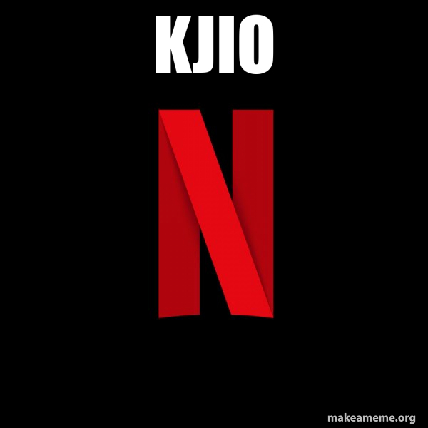 kjio - Netflix Meme Generator