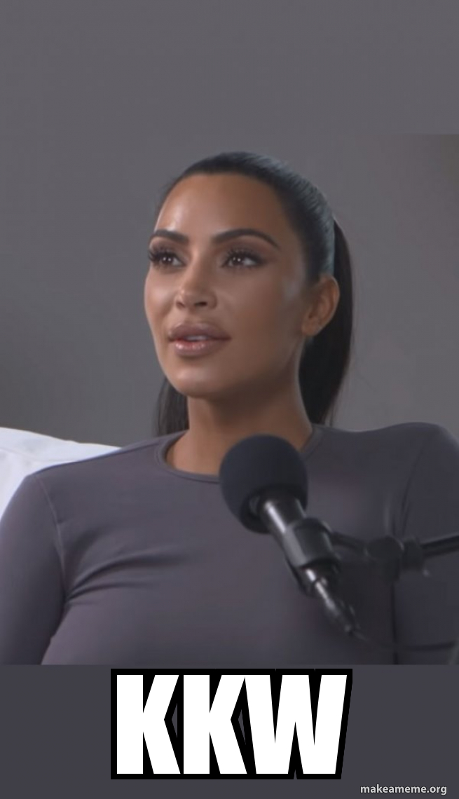 kkw - Kim Kardashian Meme Generator