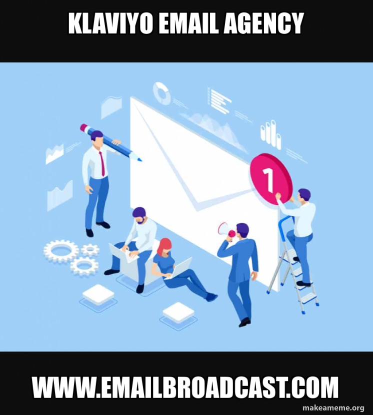 KLAVIYO EMAIL AGENCY WWW.EMAILBROADCAST.COM - KLAVIYO EMAIL AGENCY Meme ...