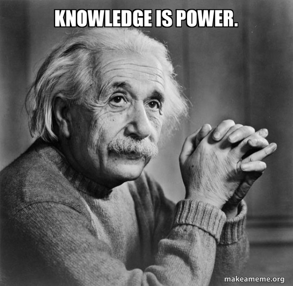 Knowledge is power. - Serious Albert Einstein Meme Generator