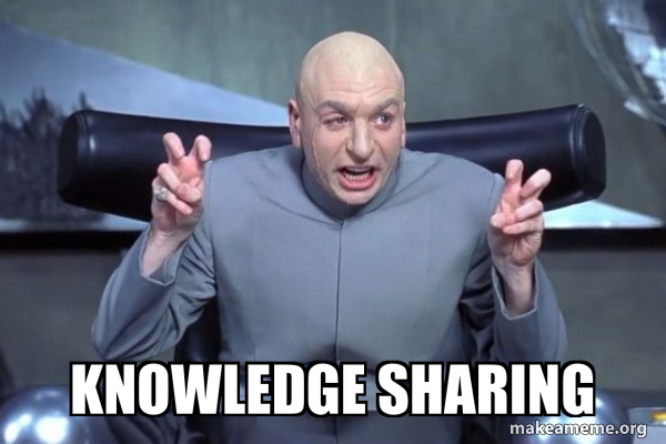 KNOWLEDGE SHARING - Dr Evil Austin Powers Meme Generator