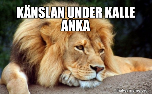 Känslan under Kalle Anka - Confession Lion Meme Generator