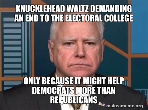 Knucklehead Waltz demanding an end to the electoral college Only ...