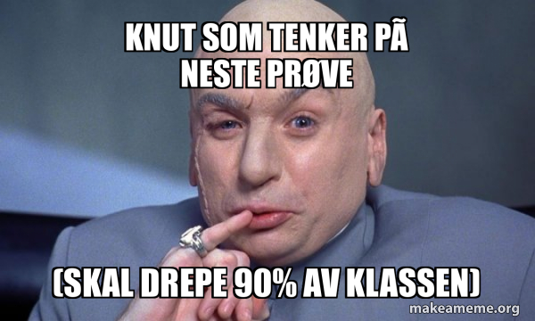 Knut som tenker på neste prøve (skal drepe 90% av klassen) - You ...