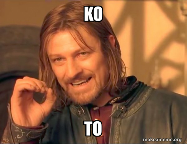 ko to - One Does Not Simply Meme Generator