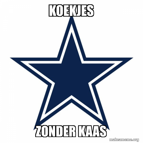 koekjes zonder kaas - Dallas Cowboys Meme Generator