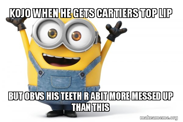 kojo when he gets cartiers top lip but obvs his teeth r abit more ...