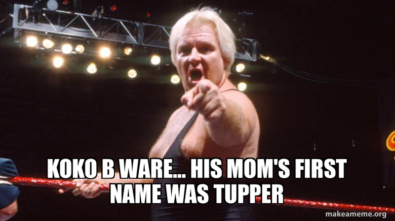 koko b ware... his mom's first name was tupper Meme Generator