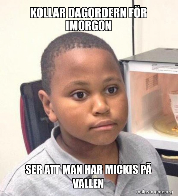 Kollar dagordern för imorgon Ser att man har mickis på vallen - Minor ...