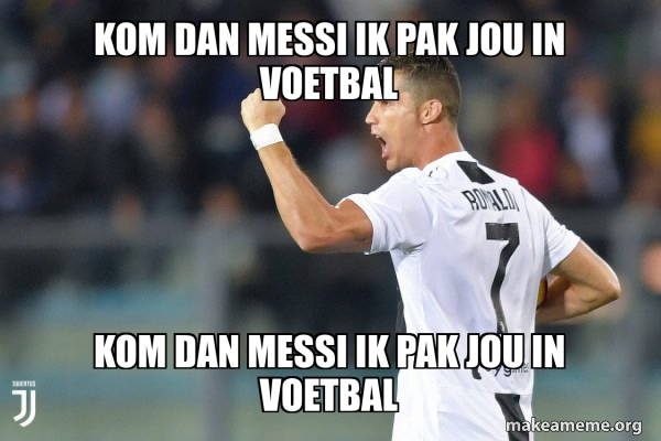 kom dan Messi ik pak jou in voetbal kom dan Messi ik pak jou in voetbal ...