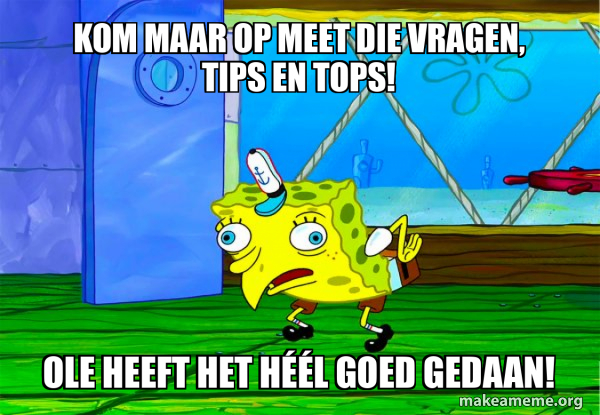 kom maar op meet die vragen, tips en tops! Ole heeft het héél goed ...