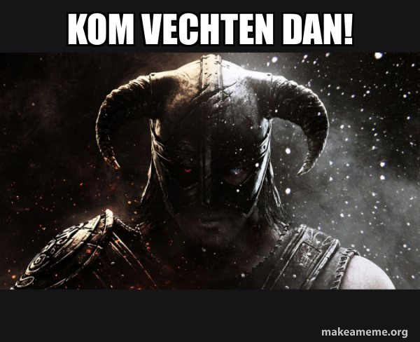 kom vechten dan! - Skyrim Meme Generator